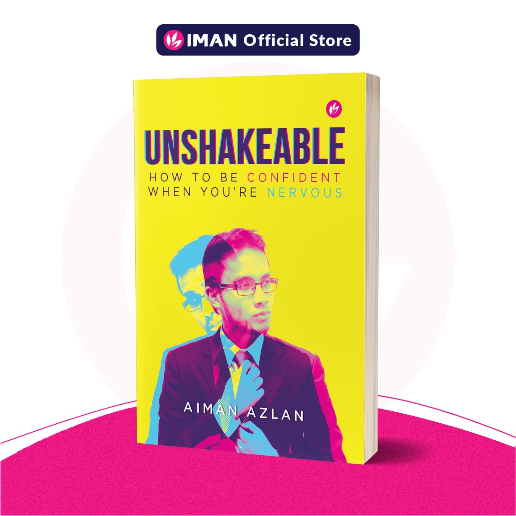 Unshakeable : How To Be Confident When You're Nervous By Aiman Azlan ...