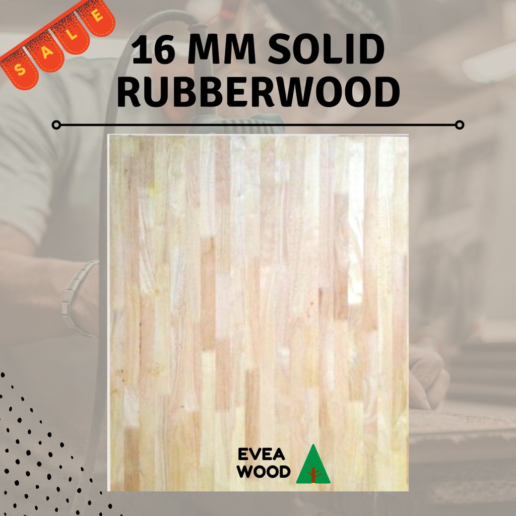 16MM SOLID RUBBERWOOD / PAPAN KAYU GETAH (SIAP POTONG SAIZ ) - EVEA ...