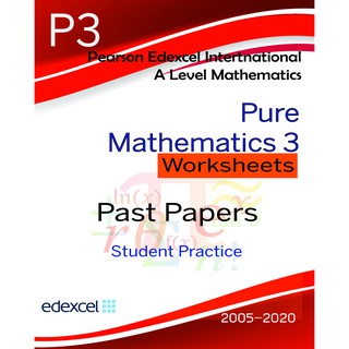A Level EDEXCEL Pure Mathematics (P3)-Full Past Papers-(Worksheets Format)-[Year 2005-Jan 2020 ...