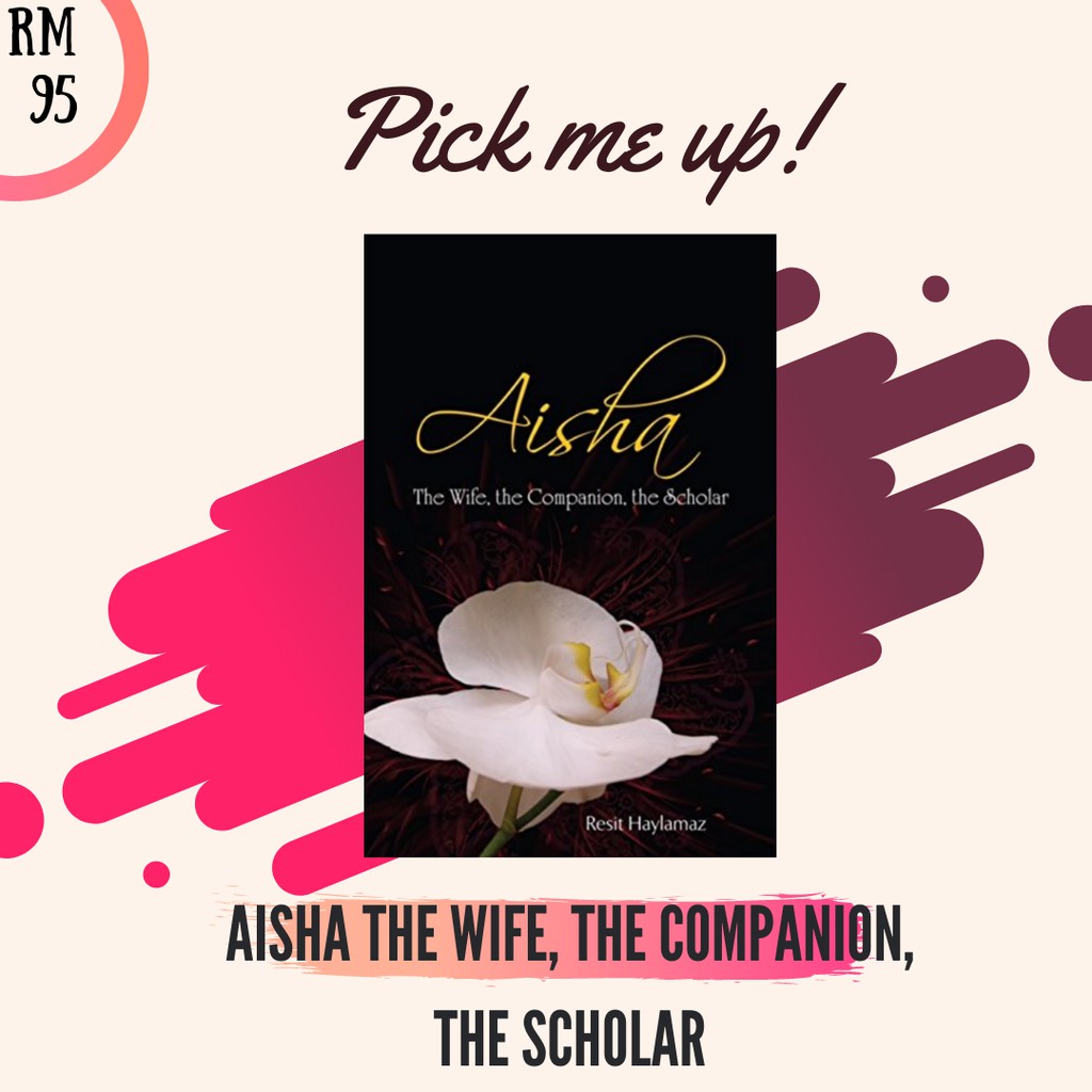 Aisha The Wife, The Companion, The Scholar by Resit Haylamaz | Shopee ...