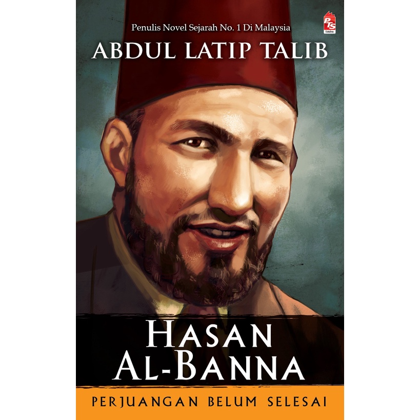 Buku Novel Hasan Al-Banna - Perjuangan Belum Selesai - Abdul Latip ...