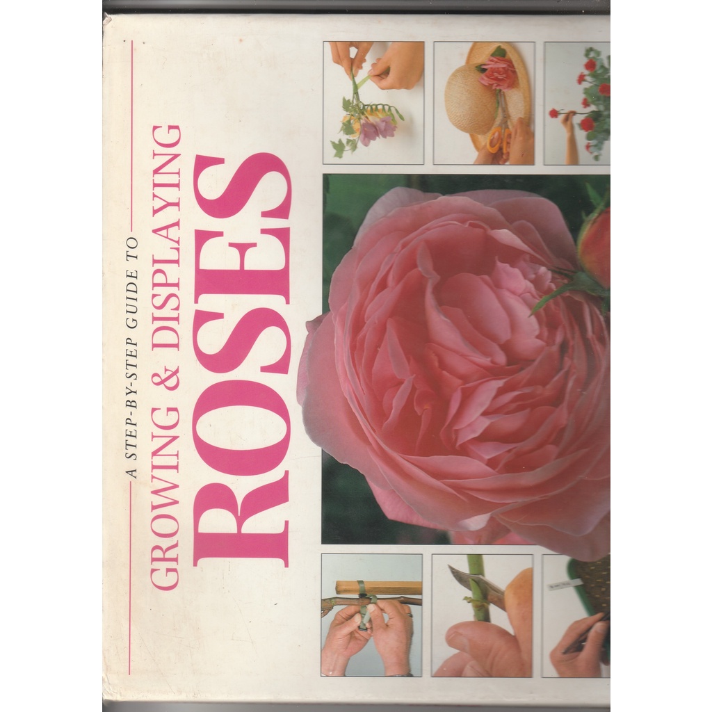 STEP BY STEP GUIDE TO GROWING & DISPLAYING ROSES, 1993, COOMBE BOOKS ...
