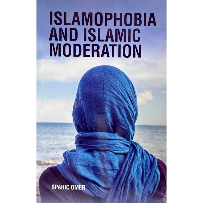 [ DAR AL WAHI ] Islamophobia and Islamic Moderation ( SPAHIC OMER ...