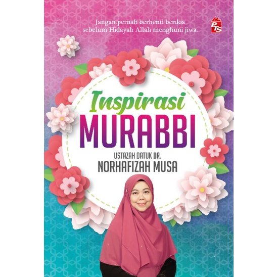 Buku Inspirasi Murabbi Ustazah Datuk Dr Norhafizah Musa Merangkumi ...