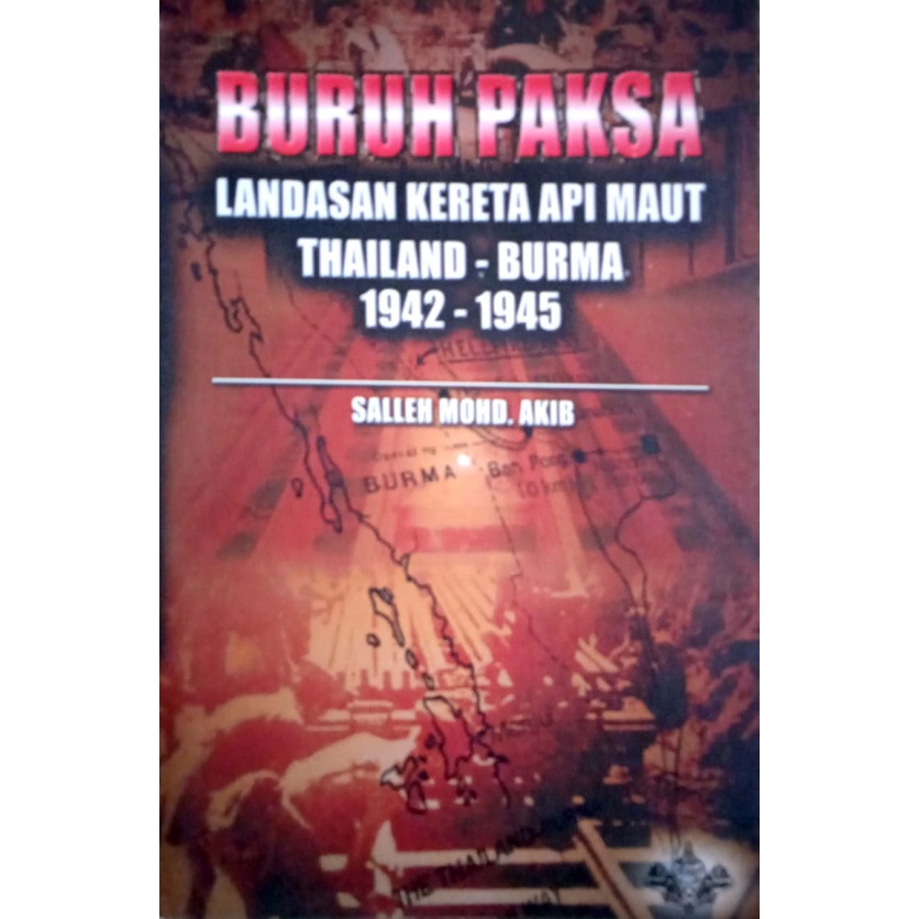 BURUH PAKSA LANDASAN KERETA API MAUT THAILAND-BURMA 1942-1945 (MZ ...