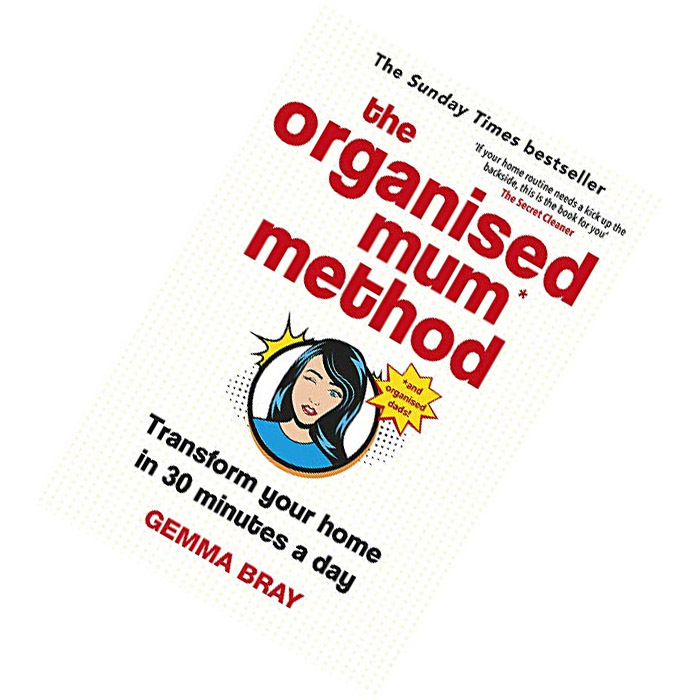 The Organised Mum Method: Transform your home in 30 minutes a day by ...