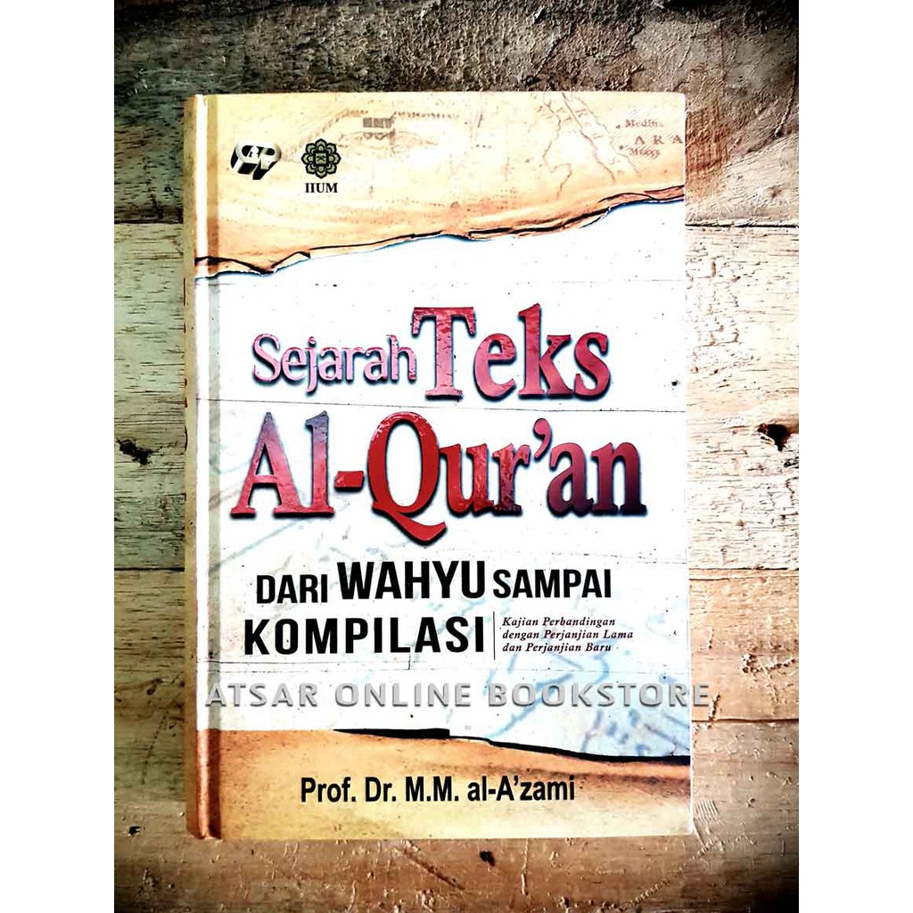 Sejarah Teks Al-Quran, Dari Wahyu Sampai Kompilasi / Susunan Dr ...
