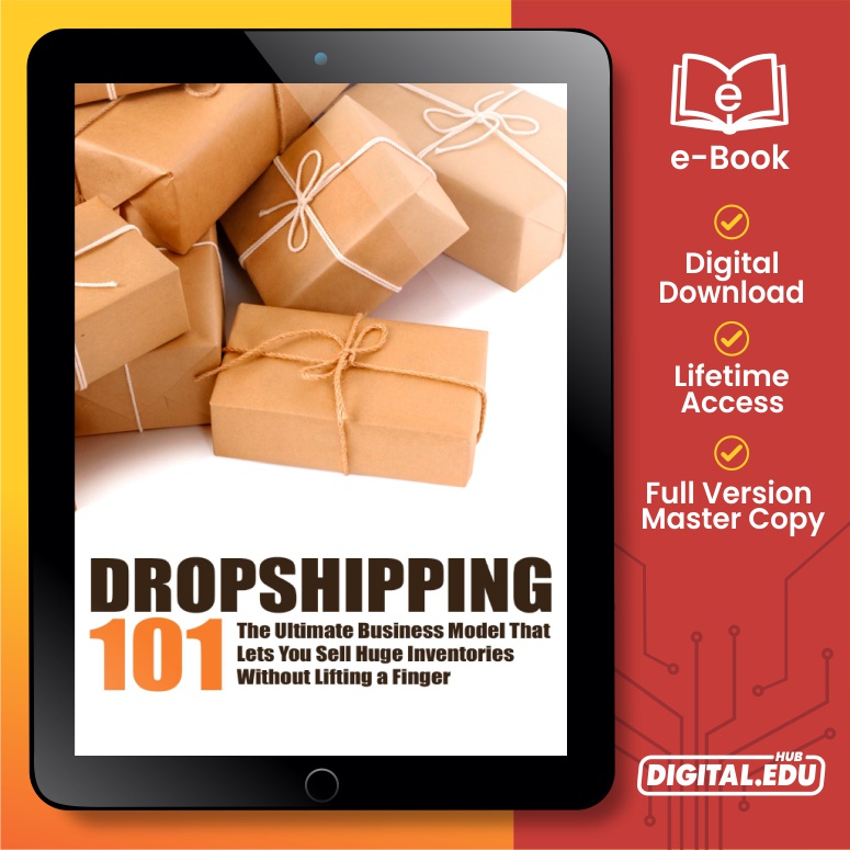 Dropshipping 101- The Ultimate Business Model That Let You Sell Huge Inventories Hassle Free [ E ...