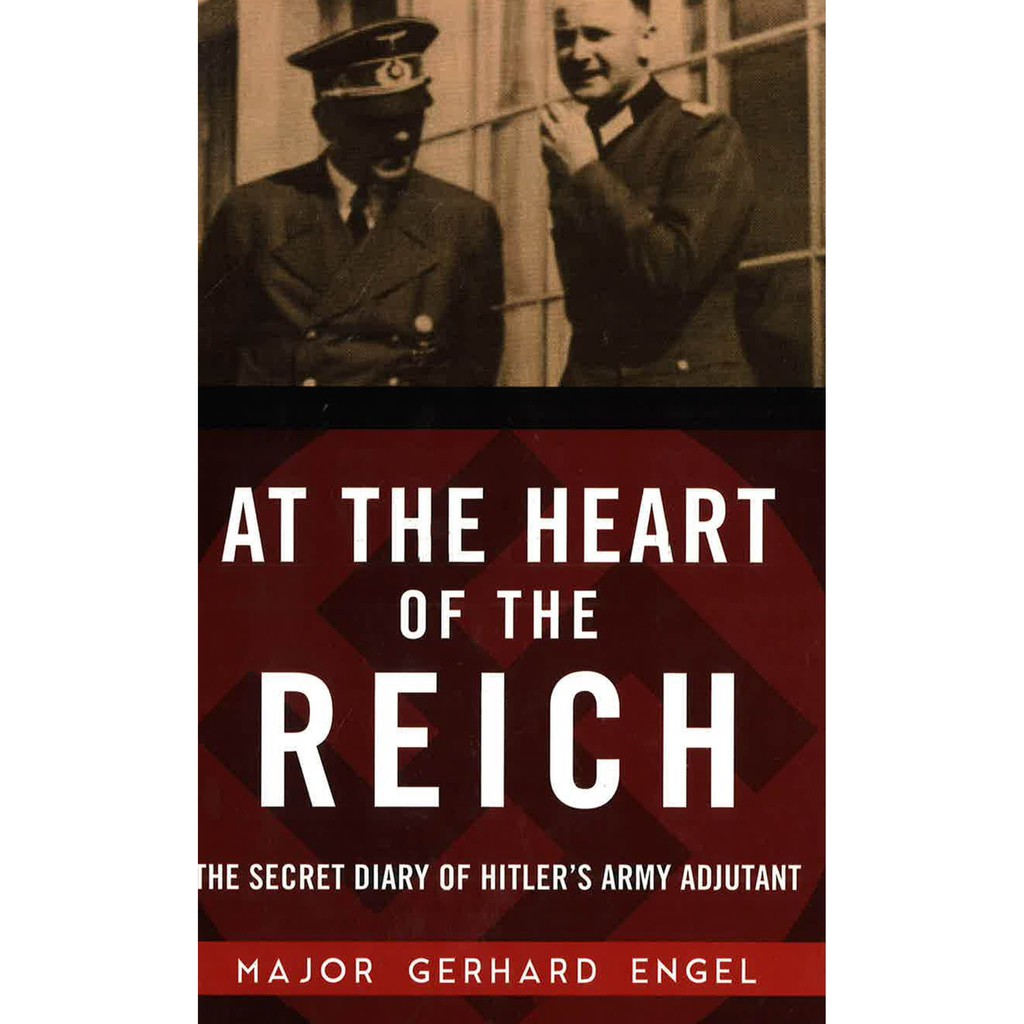 At The Heart Of The Reich: The Secret Diary Of Hitler's Army Adjutant ...