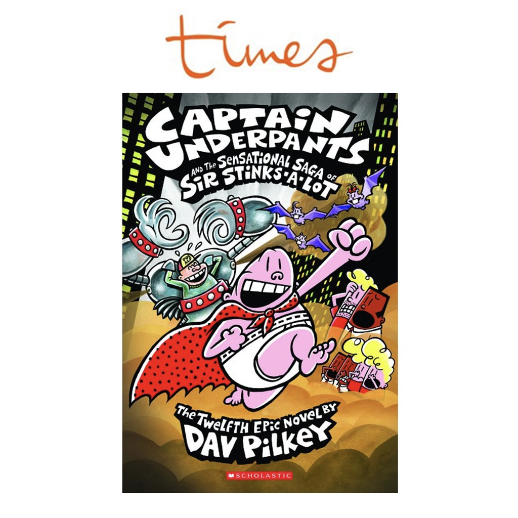 Captain Underpants #12: The Sensational Saga Of Sir Stinks-A-Lot By Dav ...