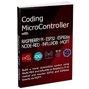 Coding Microcontroller IOT with Raspberry Pi ESP32 ESP8266 Node Red MQTT InfluxDB eBook SD Card ...