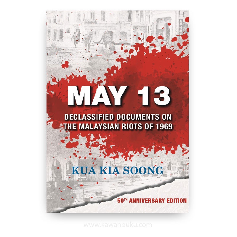 May 13: Declassified Documents on the Malaysian Riots of 1969 | Kawah ...