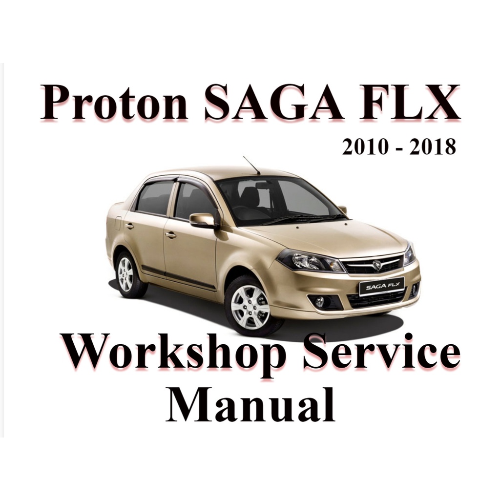 Proton Saga FLX 2010 - 2018 Factory Workshop Repair Service Manual | Shopee Malaysia