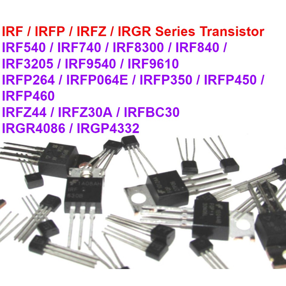 Power Transistor IRF Series IRF540 IRF740 IRF830 IRF840 IRF3205 IRF9540 ...