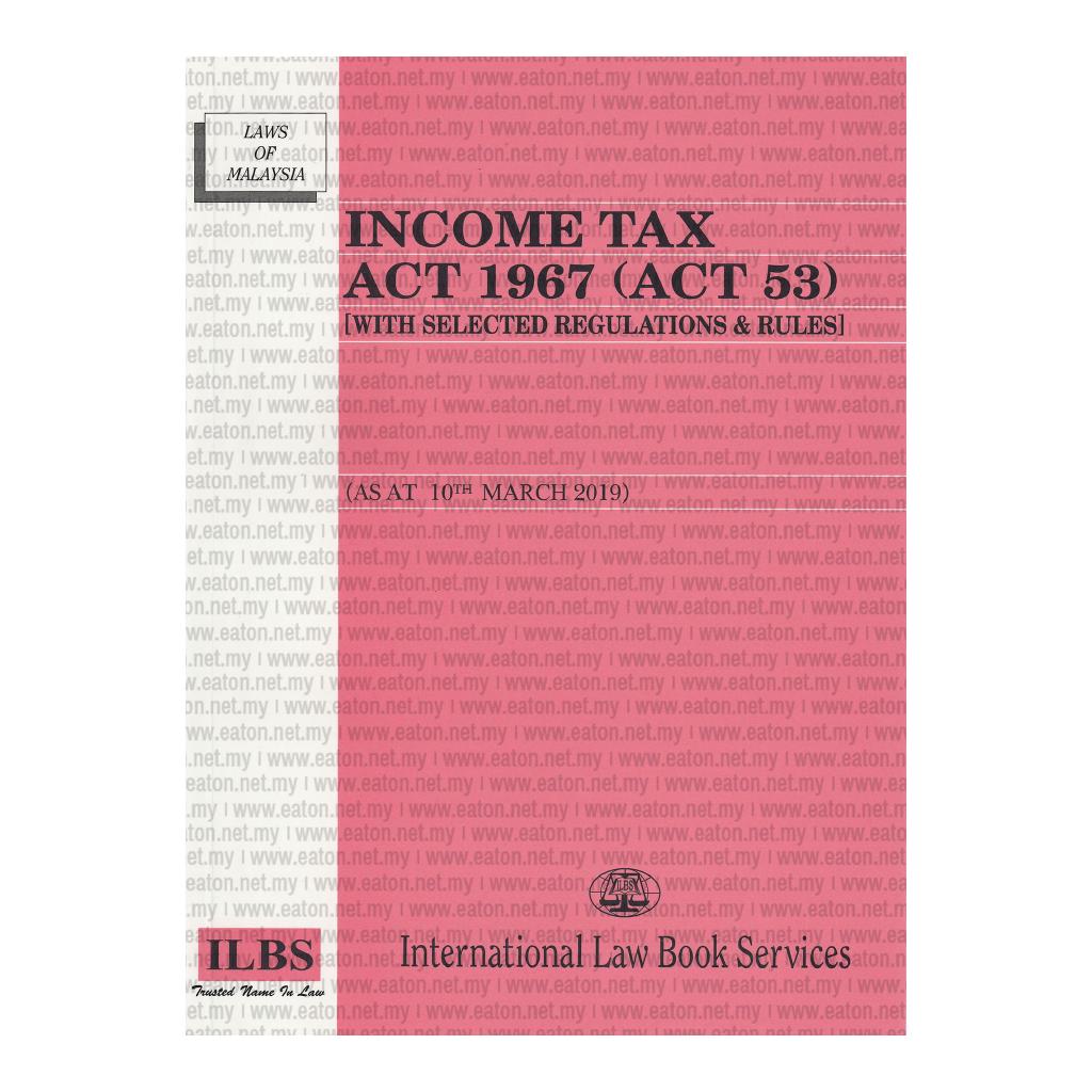 ILBS | Law Book | Income Tax Act 1967 (Act 53) [With Selected ... ILBS | Law Book | Income Tax Act 1967 (Act 53) [With Selected ...