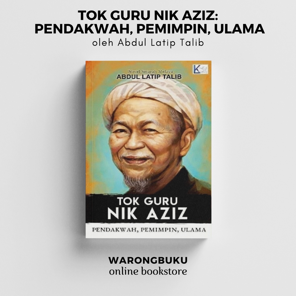 Abdul Latip Talib - Novel Tokoh Islam Tok Guru Nik Aziz: Pendakwah ...