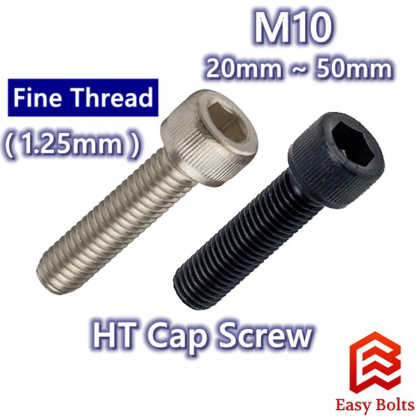 HT Socket Cap Screw - M10 x 20mm ~ 50mm (Fine Thread 1.25mm Pitch ...