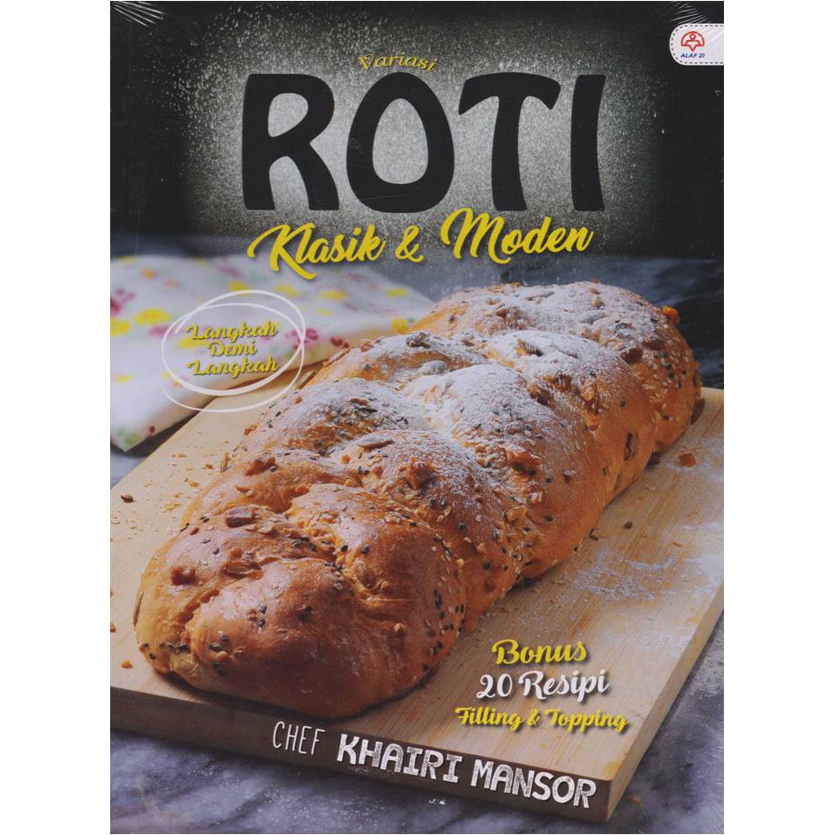 [ALAF21] Buku Resepi : Variasi Roti Klasik & Moden - Chef Khairi Mansor ...