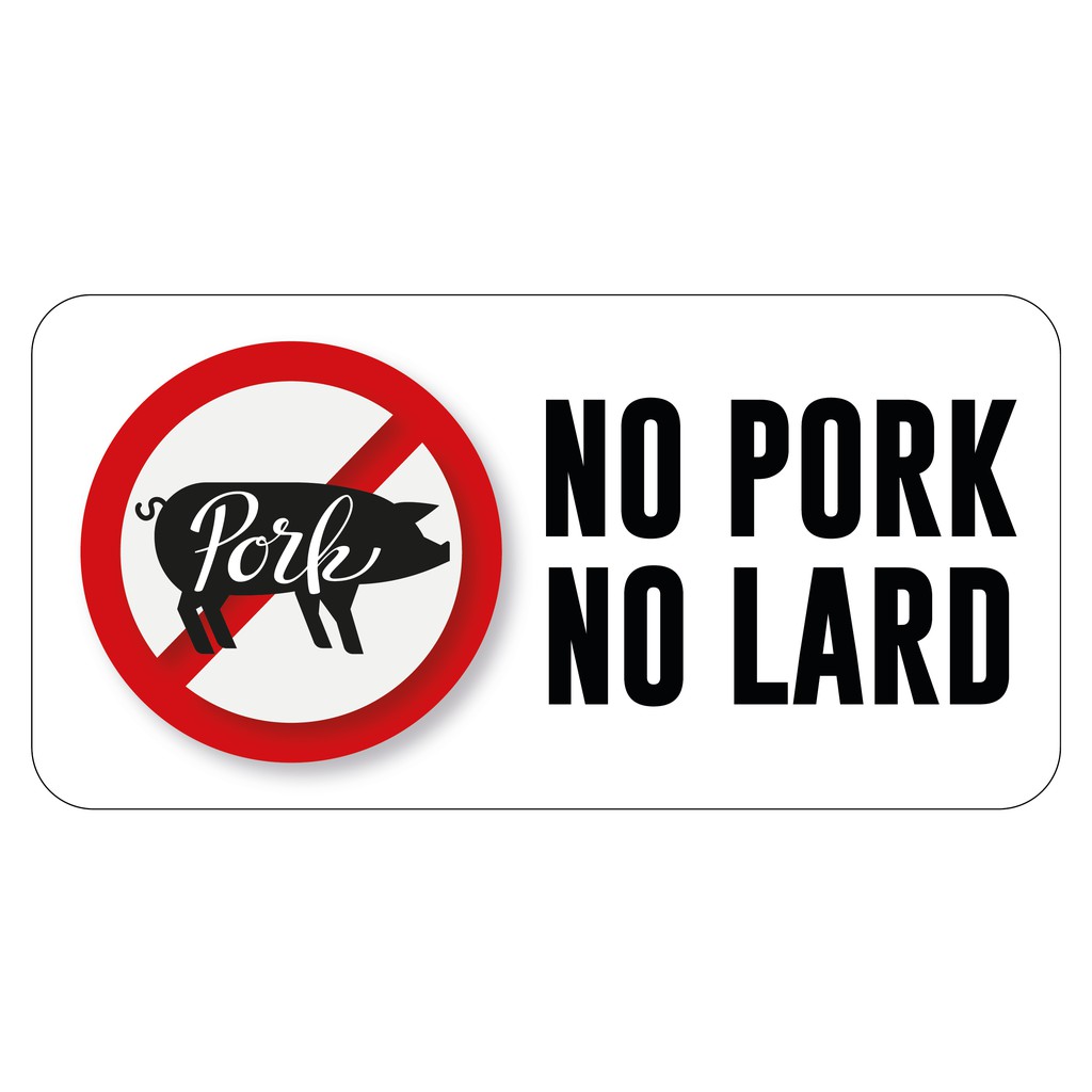 NO PORK NO LARD PVC SIGN STICKER 105X210MM WE ACCEPT CUSTOM MAKE ORDER