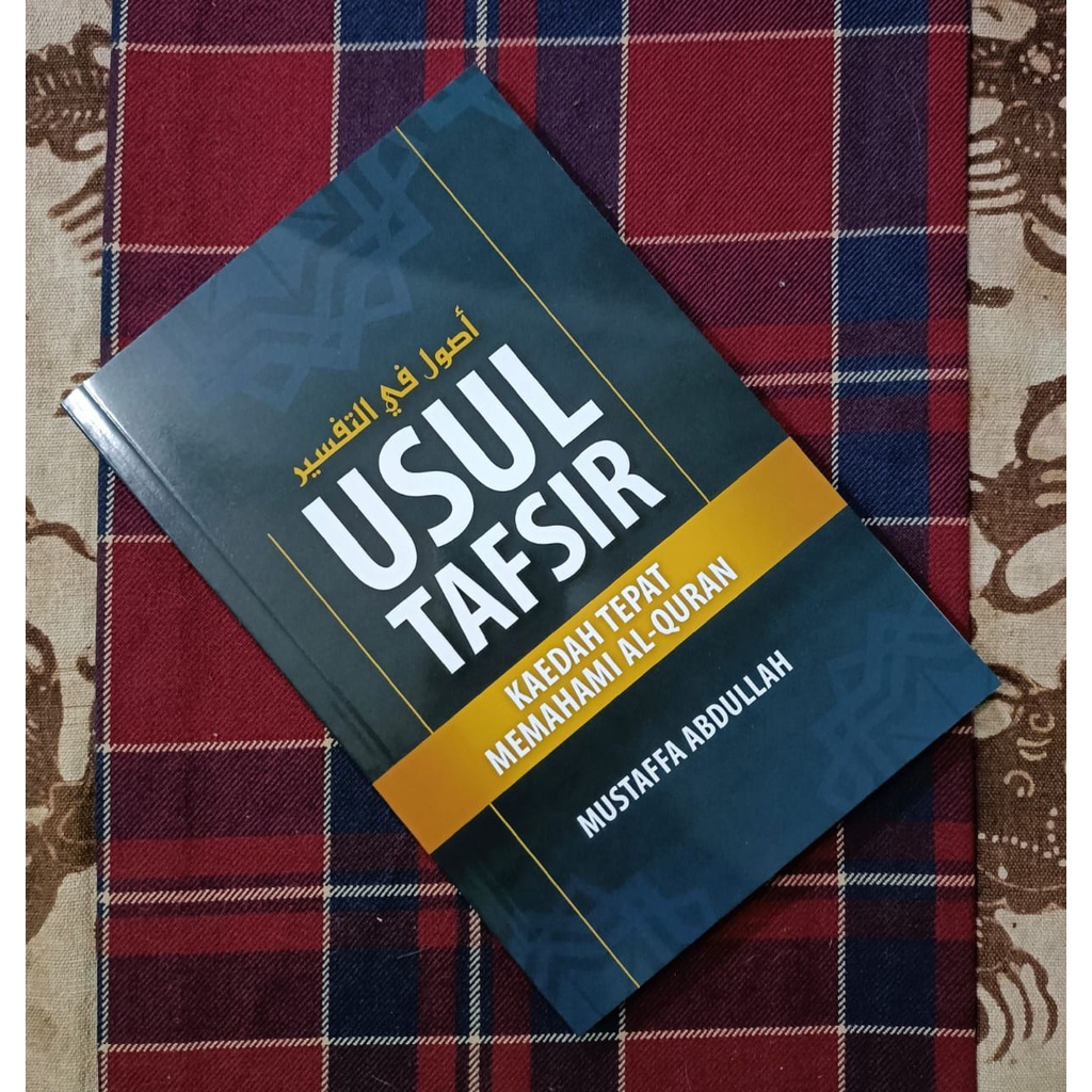 USUL TAFSIR: KAEDAH TEPAT MEMAHAMI AL-QURAN - MUSTAFFA ABDULLAH UM ...