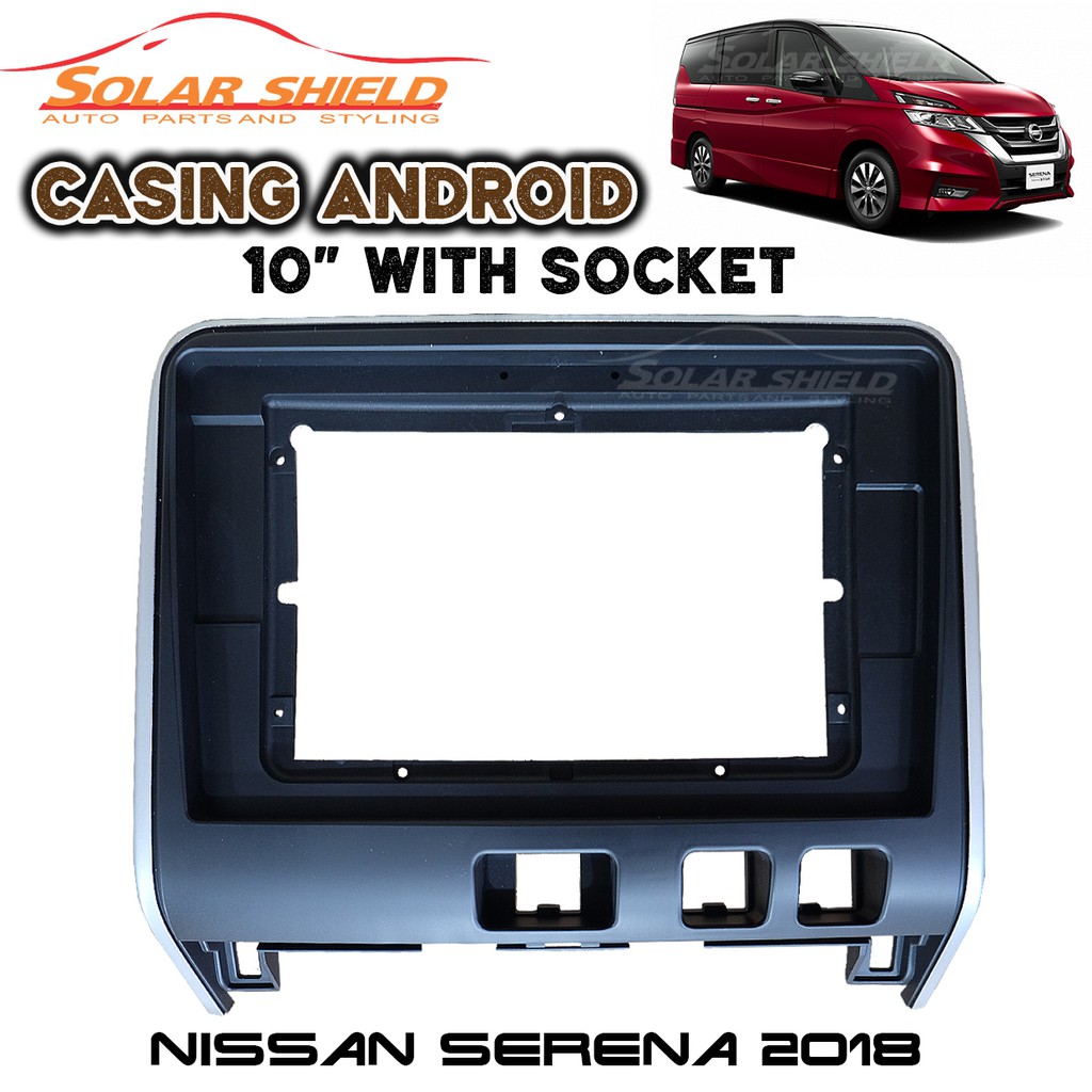 Nissan Serena C27 2018 2019 10'' Android Player Casing (Socket ...