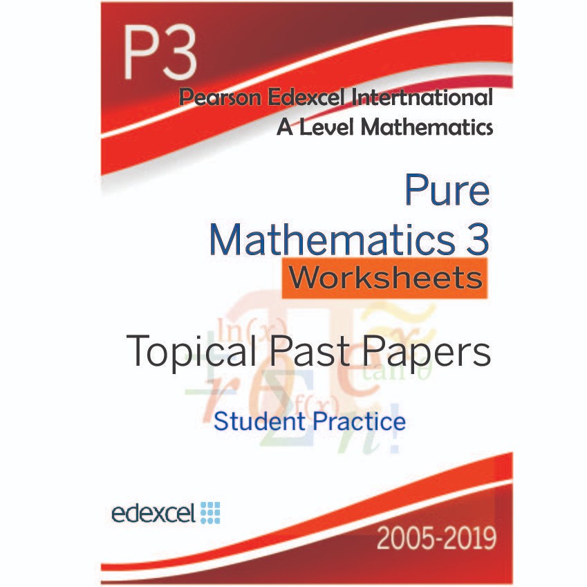 A Level EDEXCEL Pure Mathematics (P3)-Topical Past Papers -(Student's ...