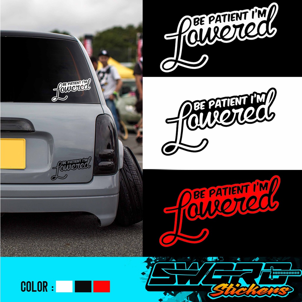 BE PATIENT I'M LOWERED / STIKER LOWERED / STIKER KERETA / CAR STICKER ...