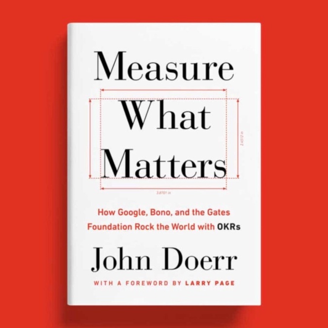 Measure What Matters by John Doerr (How Google, Bono, and the Gates ...