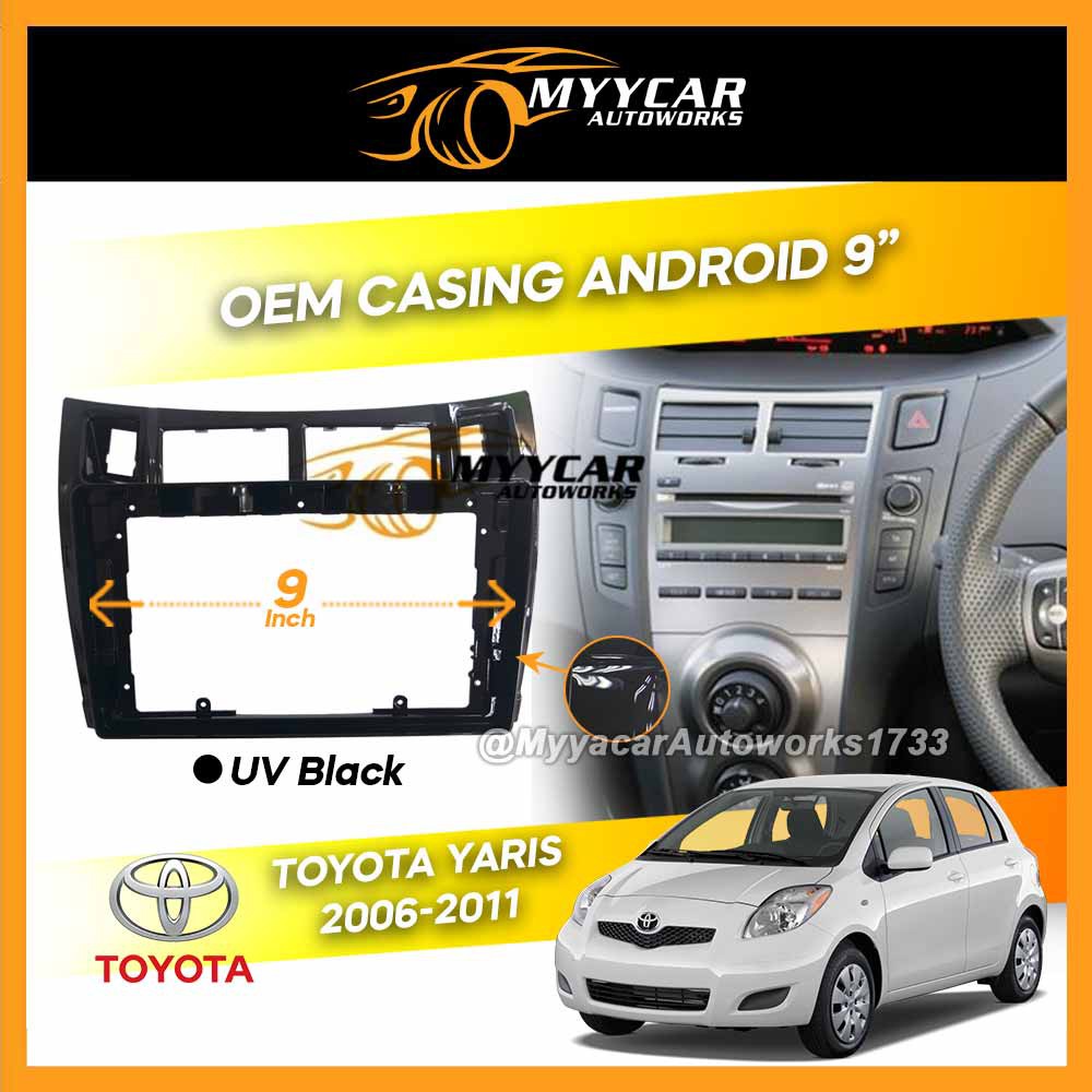 Toyota Yaris 2006-2011 (UV Black) Big Screen Casing Android Player 9 ...