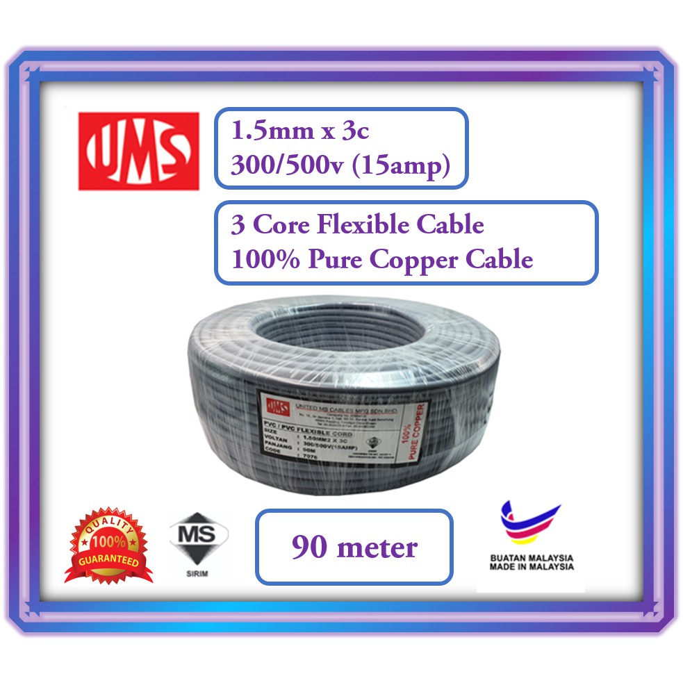UMS 1.5mm x 3c 100% Pure Copper Sirim PVC Flexible 3 Cores Cable Wire (15Amp) | Shopee Malaysia