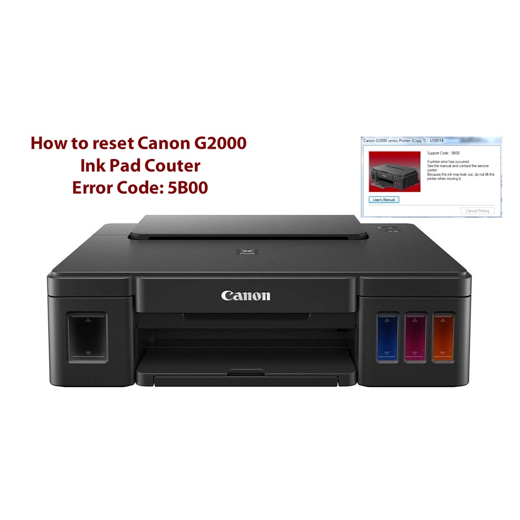 5B00 CANON PIXMA G1000/G1010/G2000/G2010/G3000/G3010 ERROR 5B00 FIX ...