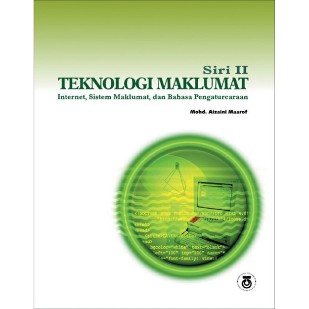 Teknologi Maklumat Siri II : Internet, Sistem Maklumat dan Bahasa Pengaturcaraan (UTM PRESS ...