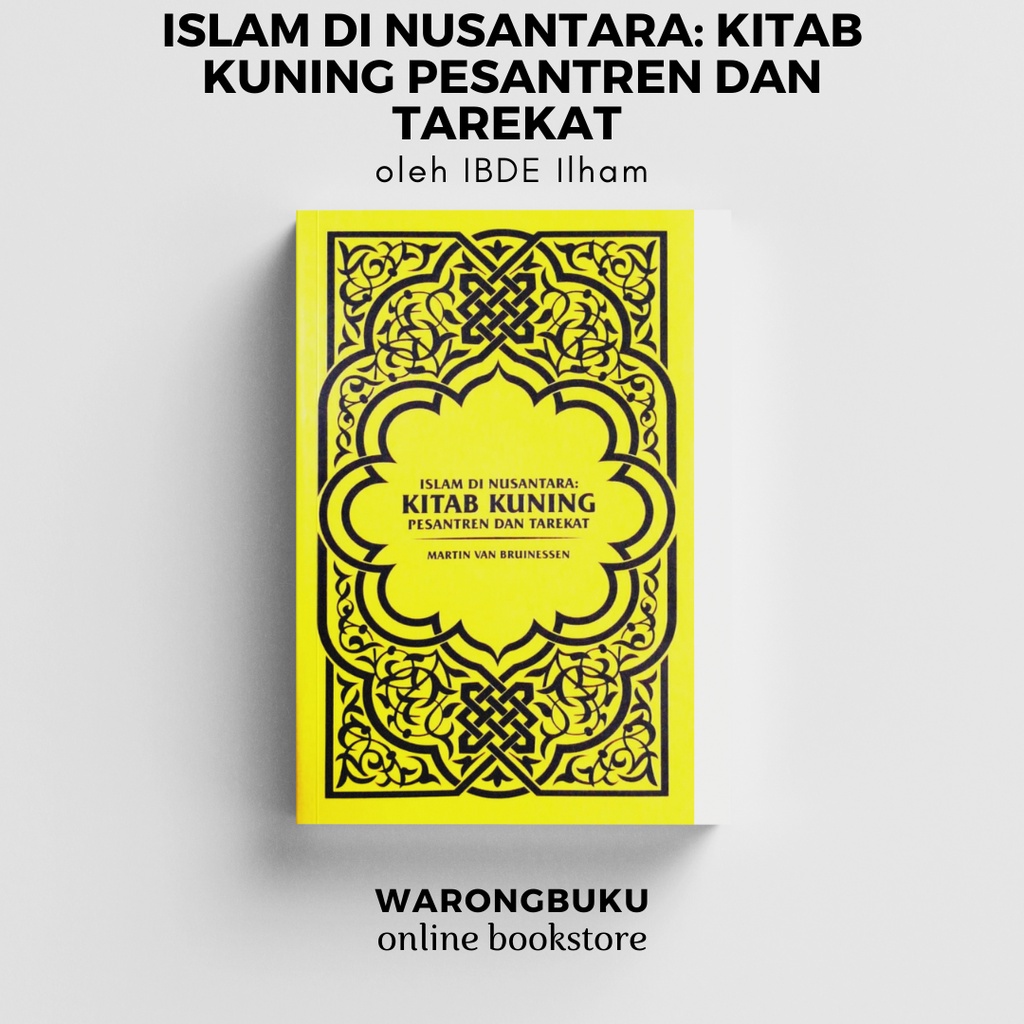 IBDE Ilham - Islam Di Nusantara: Kitab Kuning Pesantren dan Tarekat (Martin Van Bruinessen ...