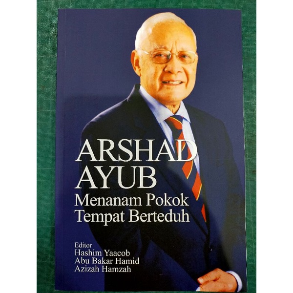 ZBH. Arshad Ayub: Menanam Pokok Tempat Berteduh. Hashim Yaacob, Abu ...