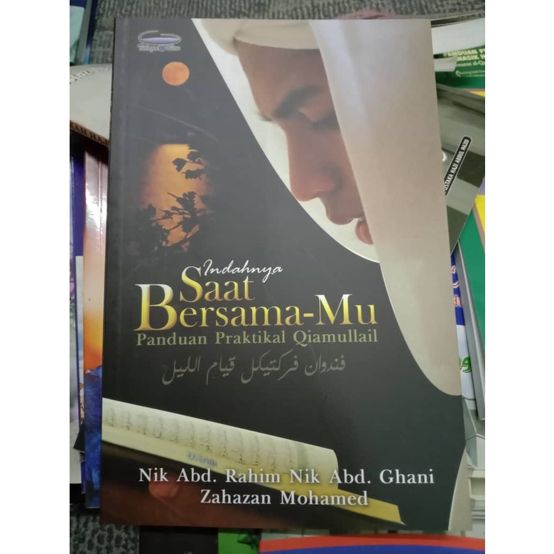 Indahnya Saat Bersamamu, Panduan Praktikal Qiamullail - Nik Abd Rahim ...