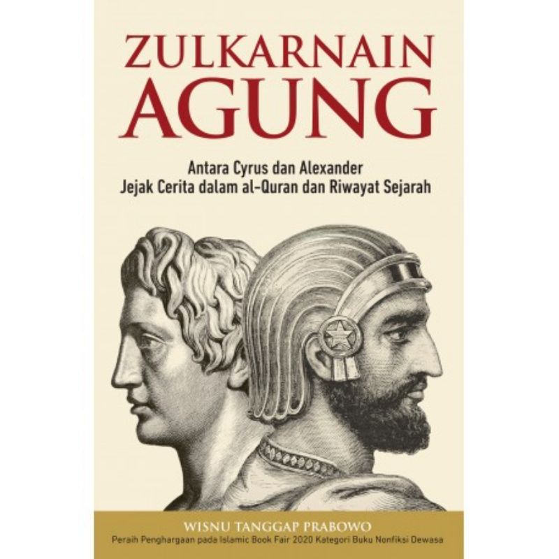Zulkarnain Agung : Antara Cyrus dan Alexander, Jejak Cerita dalam Al ...