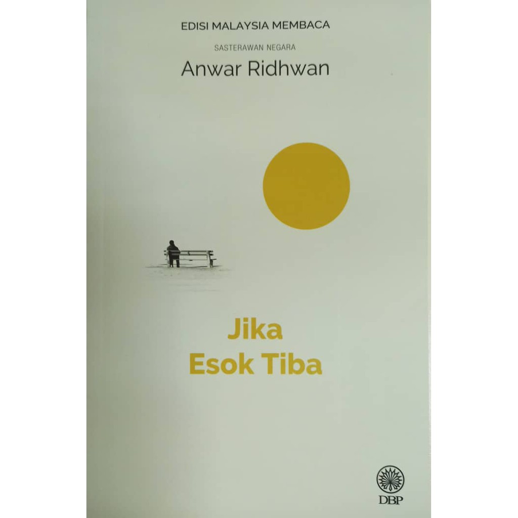 Jika Esok Tiba - SASTERAWAN NEGARA ANWAR RIDHWAN EDISI MEMBACA MALAYSIA ...