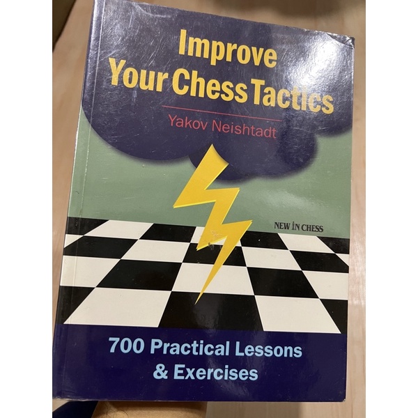 Yakov Neishtadt Improve Your Chess Tactics: 700 Practical Lessons ...