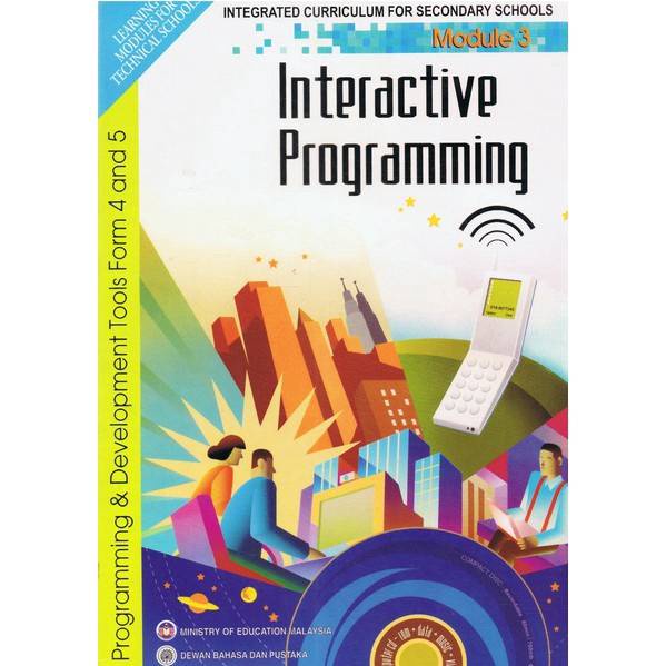 DBP: Buku Teks MPAV LMFTS Programming and Development Tools Form 4 and 5 Module 3: Interactive ...