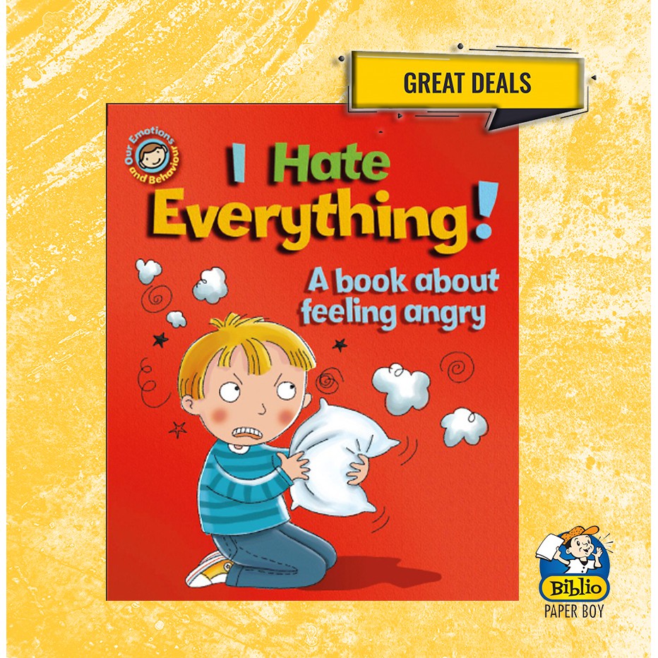 I Hate Everything - A book about Feeling Angry (Behaviours Book Series ...