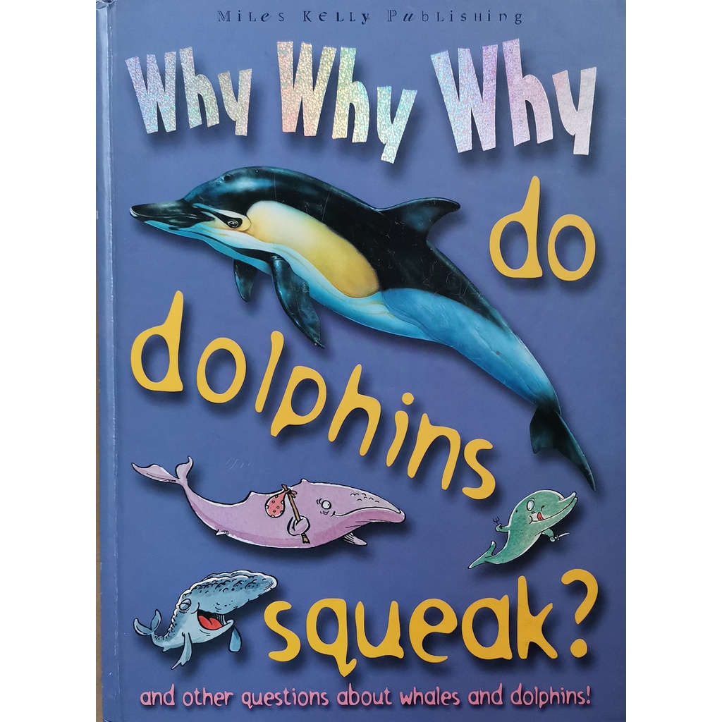 Miles Kelly: Why Why Why do Dolphins Squeak? [Preloved/Secondhand Children Book] | Shopee Malaysia