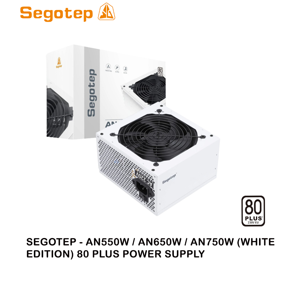 SEGOTEP AN550W (550W) / AN650W (650W) / AN750W (750W) 80 PLUS POWER SUPPLY (WHITE EDITION ...