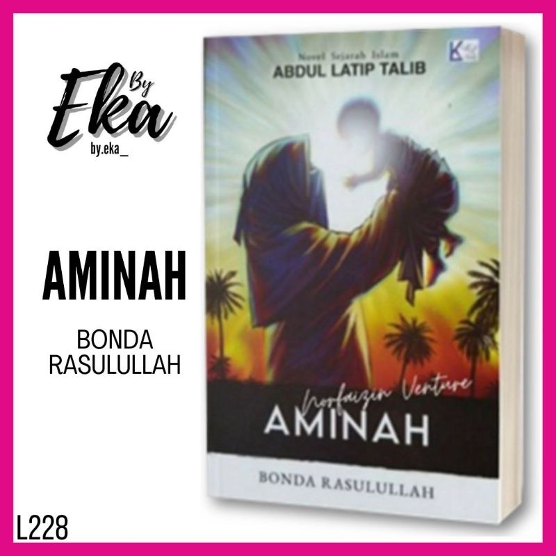 Aminah - Bonda Rasulullah | Novel Sejarah Islam | Abdul Latip Talib | Shopee Malaysia