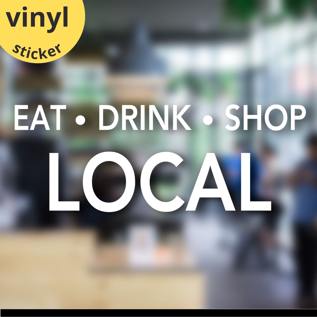 (Ready Made) EAT DRINK SHOP LOCAL / PROMO IDEAS / KEDAI BARU - Vinyl ...