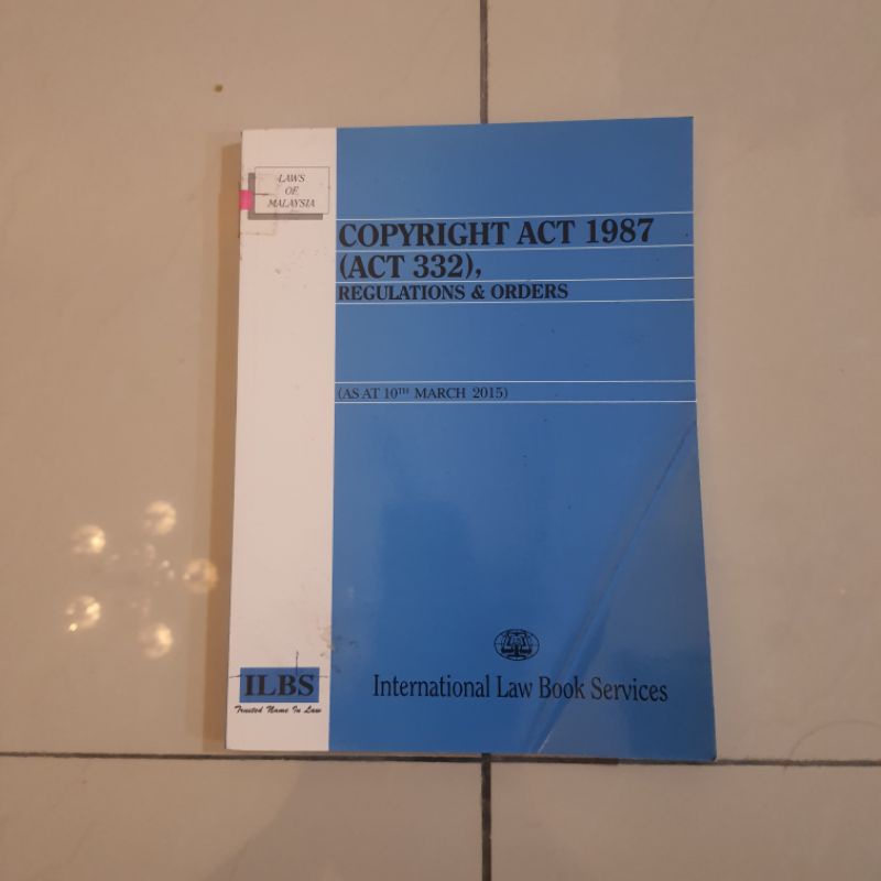 Copyright Act 1987 (Act 332) Regulations & Orders,ILBS,Buku Akta ...