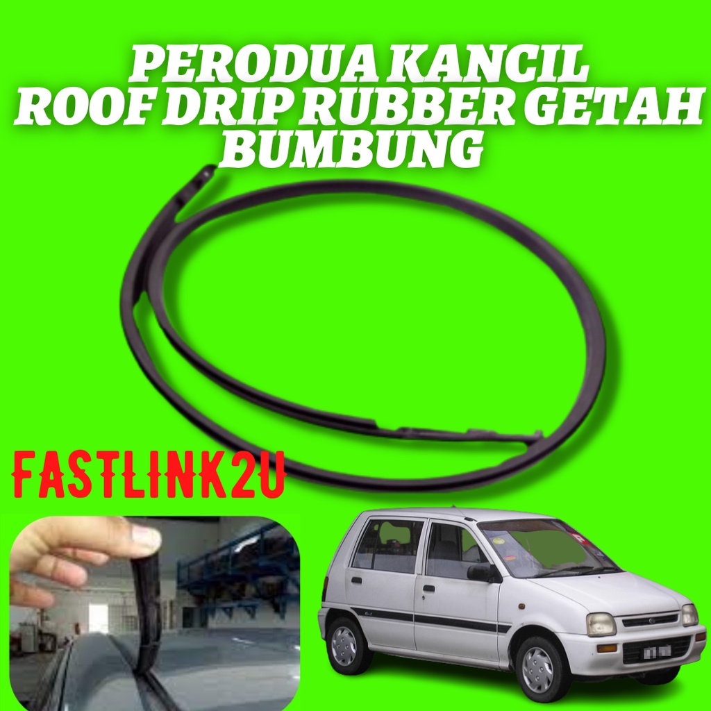 FASTLINK PERODUA KANCIL ROOF DRIP RUBBER GETAH BUMBUNG 100% ORIGINAL ...