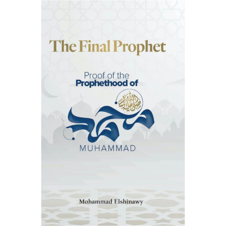 The Final Prophet: Proofs for The Prophethood of Muhammad SAW by ...